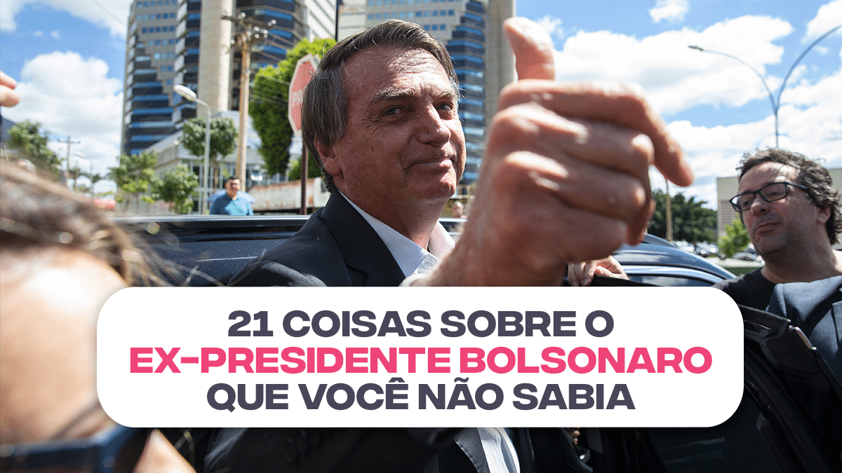 21 Coisas Sobre O Ex Presidente Jair Bolsonaro Que Você Provavelmente